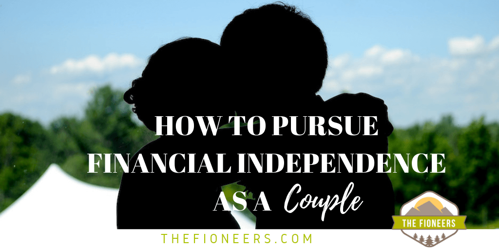 How to Pursue Financial Independence as a Couple - The Fioneers