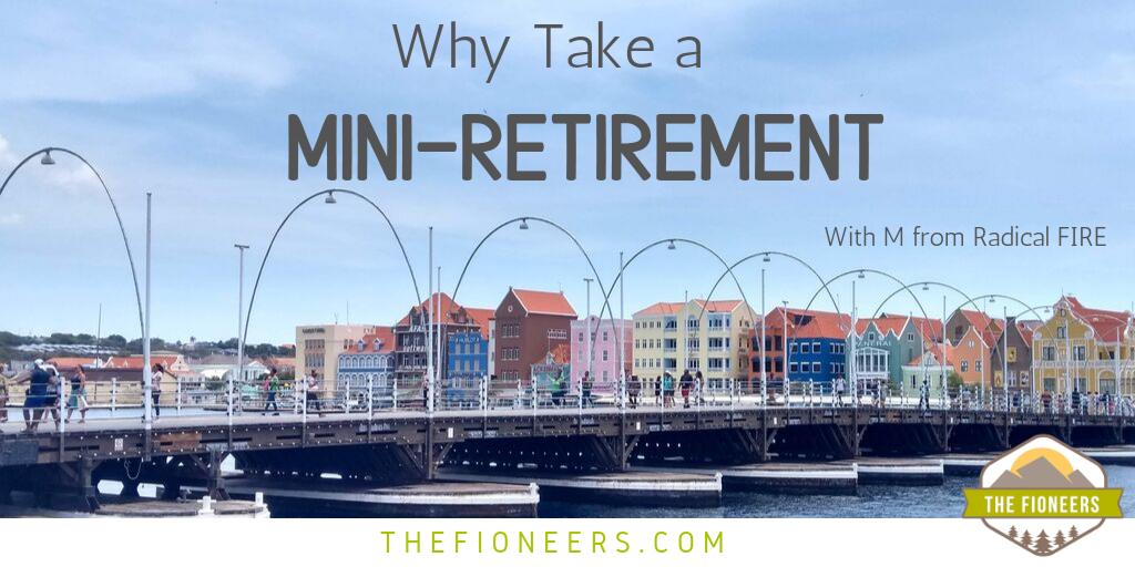 How to Use a Mini-Retirement to Live a Fulfilling Life - The Fioneers