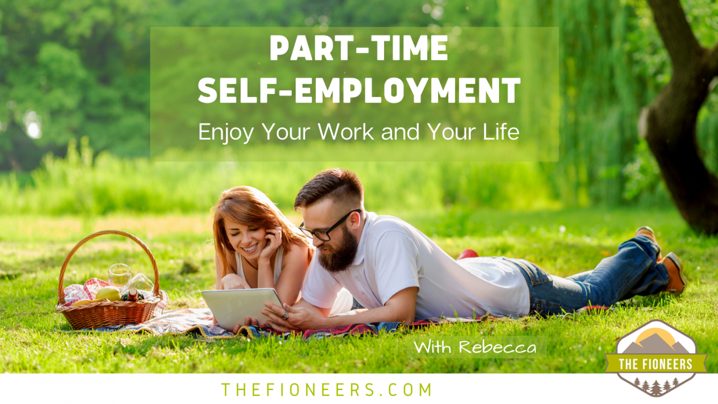 Part-Time Self-Employment: Enjoy Your Work And Your Life - The Fioneers